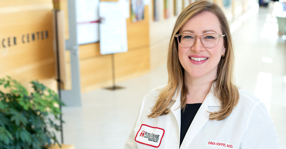 Fox Chase Cancer Center Welcomes Dr. Dina Ioffe | Fox Chase Cancer Center - Philadelphia PA